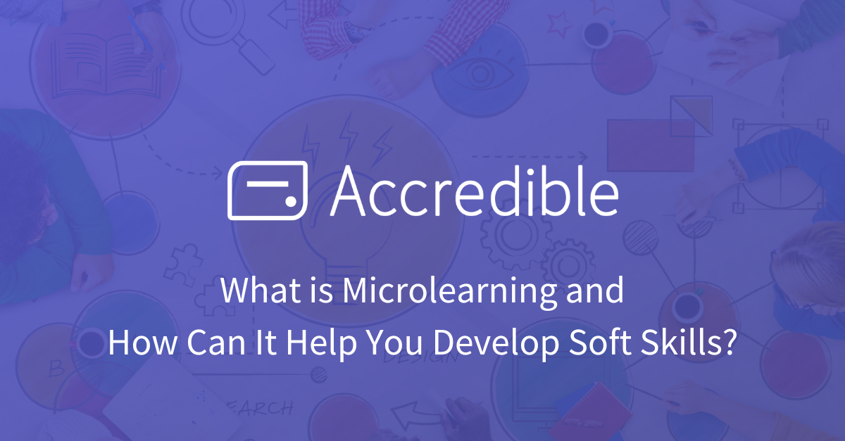 What is Microlearning and How Does Microlearning Contribute to Developing Soft Skills